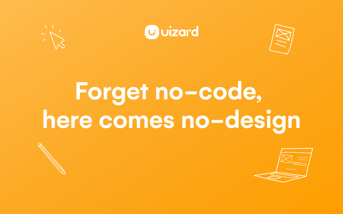 Forget No-code, Here Comes No-design | Uizard